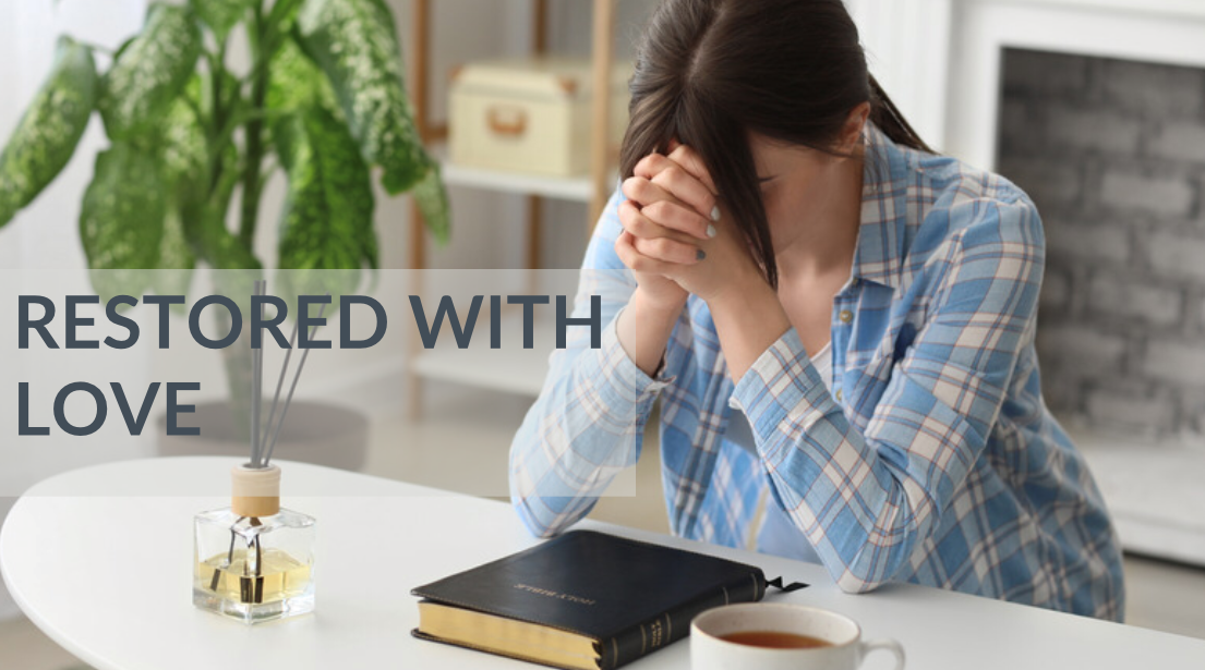 Restored With Love – The Beauty of a Relationship with Jesus